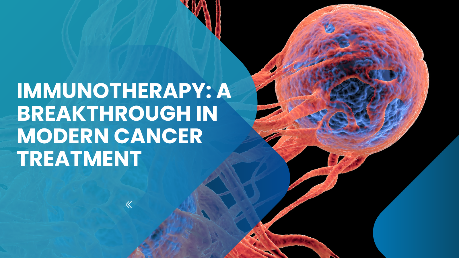 Immunotherapy: A Breakthrough in Modern Cancer Treatment